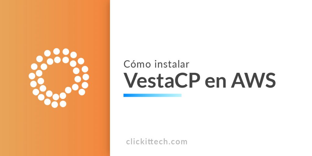 Instalar VestaCP en AWS - Cómo hacerlo | Clickittech