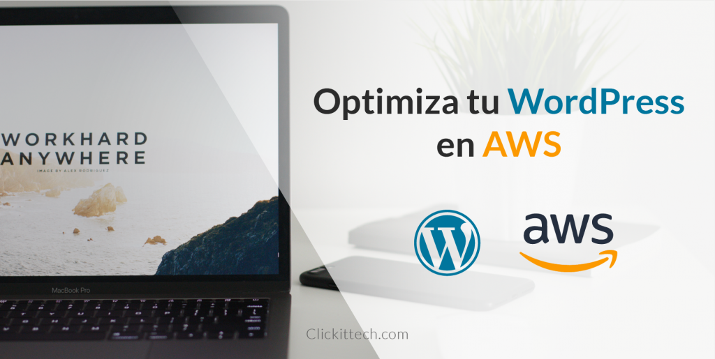 Optimize WordPress Site en AWS - Wordpress Optimization | Clickittech